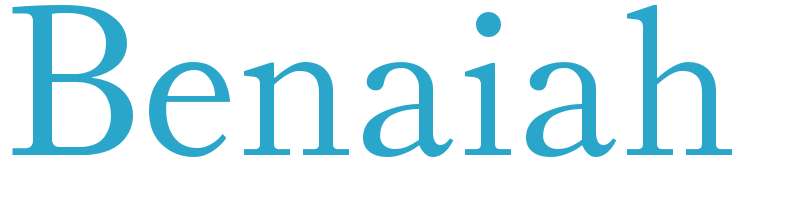 Benaiah - Name for Boys - Meaning, Popularity and Origin