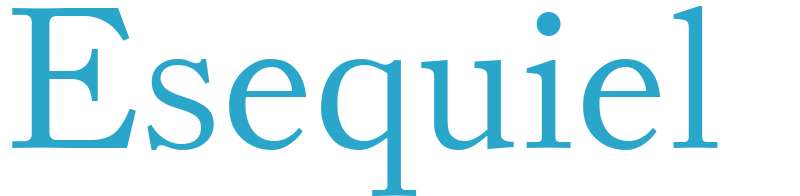 Esequiel - Name for Boys - Meaning, Popularity and Origin