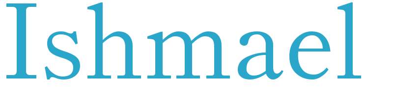 Ishmael - Name for Boys - Meaning, Popularity and Origin
