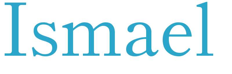 Ismael - Name for Boys - Meaning, Popularity and Origin