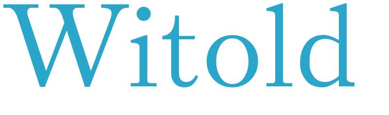 Witold - Name for Boys - Meaning, Popularity and Origin