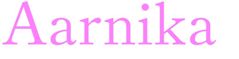 Aarnika - Name for Girls - Meaning, Popularity and Origin