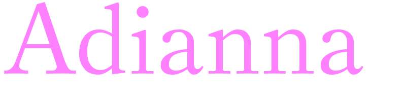 Adianna - Name for Girls - Meaning, Popularity and Origin