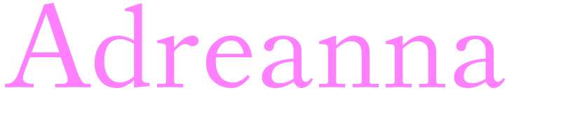 Adreanna - Name for Girls - Meaning, Popularity and Origin