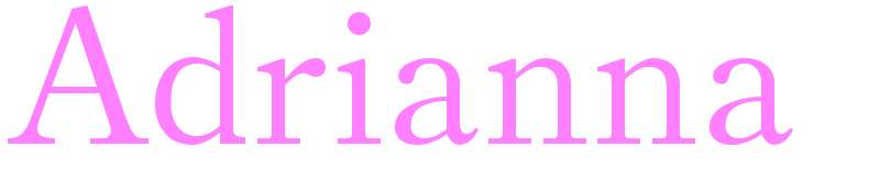 Adrianna - Name for Girls - Meaning, Popularity and Origin