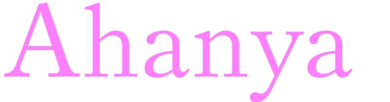 Ahanya - Name for Girls - Meaning, Popularity and Origin