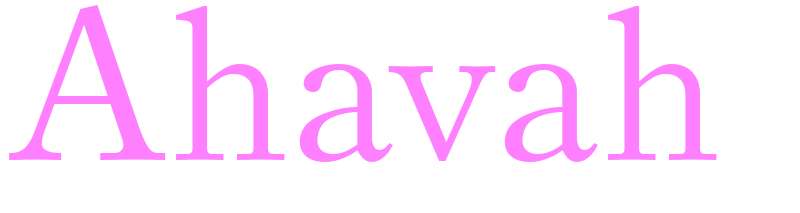Ahavah - Name for Girls - Meaning, Popularity and Origin