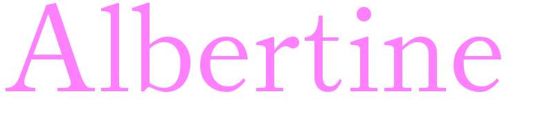 Albertine - Name for Girls - Meaning, Popularity and Origin