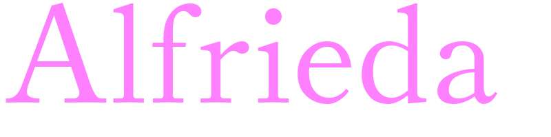 Alfrieda - Name for Girls - Meaning, Popularity and Origin