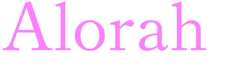 Alorah - Name for Girls - Meaning, Popularity and Origin