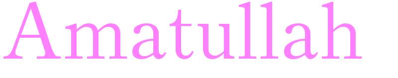 Amatullah - Name for Girls - Meaning, Popularity and Origin