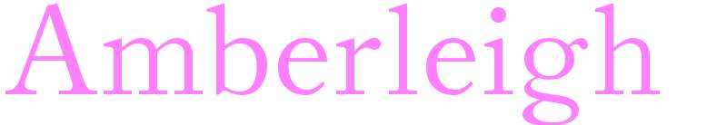 Amberleigh - Name for Girls - Meaning, Popularity and Origin