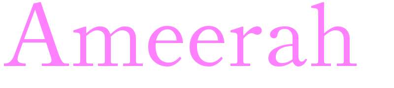 Ameerah - Name for Girls - Meaning, Popularity and Origin