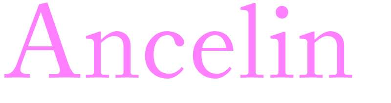 Ancelin - Name for Girls - Meaning, Popularity and Origin