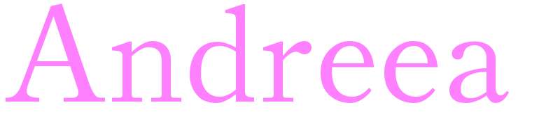 Andreea - Name for Girls - Meaning, Popularity and Origin