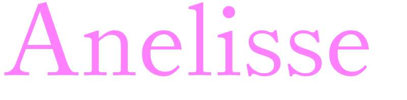 Anelisse - Name for Girls - Meaning, Popularity and Origin