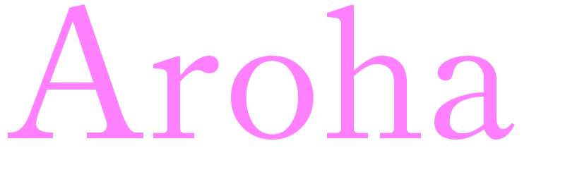 Aroha - Name for Girls - Meaning, Popularity and Origin