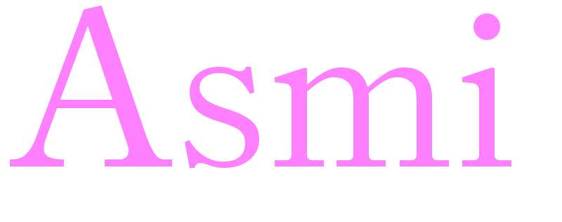 Asmi - Name for Girls - Meaning, Popularity and Origin