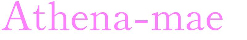 Athena-mae - Name for Girls - Meaning, Popularity and Origin