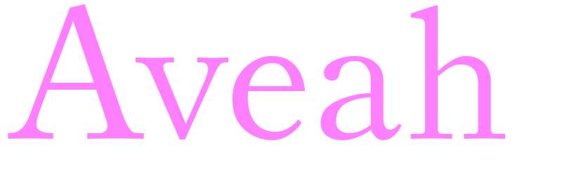 Aveah - Name for Girls - Meaning, Popularity and Origin