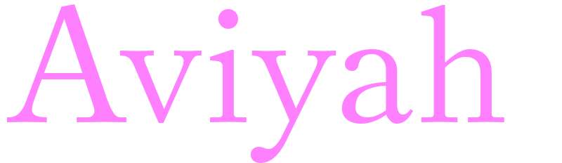 Aviyah - Name for Girls - Meaning, Popularity and Origin