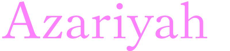 Azariyah - Name for Girls - Meaning, Popularity and Origin