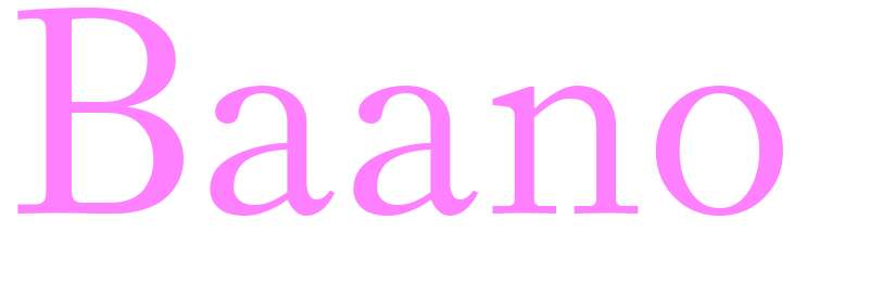 Baano - Name for Girls - Meaning, Popularity and Origin