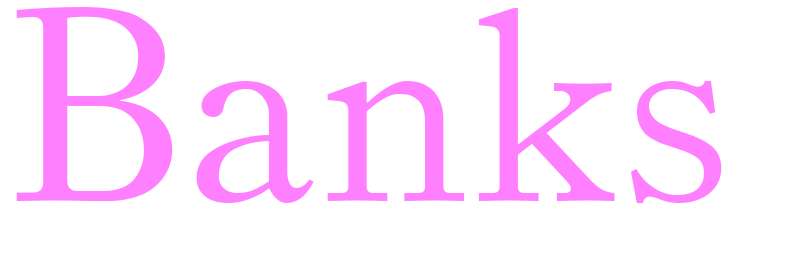 Banks - Name for Girls - Meaning, Popularity and Origin