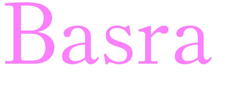 Basra - Name for Girls - Meaning, Popularity and Origin