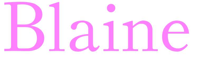 Blaine - Name for Girls - Meaning, Popularity and Origin