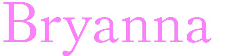 Bryanna - Name for Girls - Meaning, Popularity and Origin