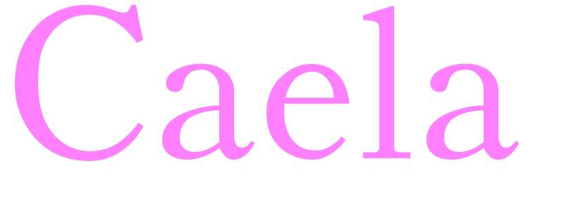 Caela - Name for Girls - Meaning, Popularity and Origin