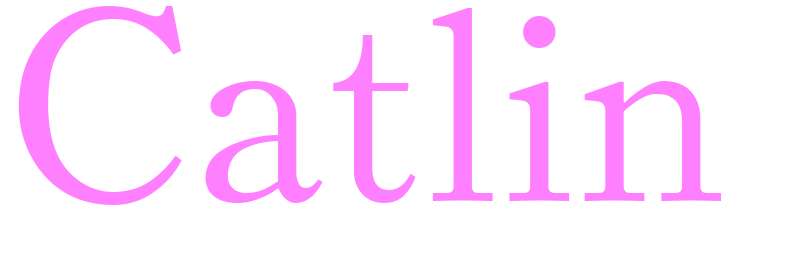 Catlin - Name for Girls - Meaning, Popularity and Origin