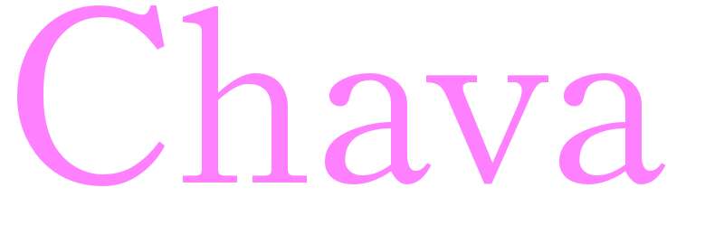 Chava - Name for Girls - Meaning, Popularity and Origin