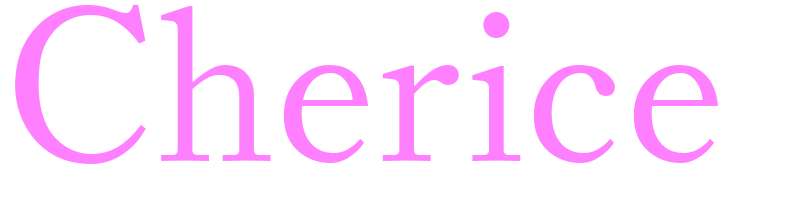 Cherice - Name for Girls - Meaning, Popularity and Origin