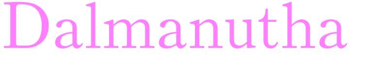 Dalmanutha - Name for Girls - Meaning, Popularity and Origin