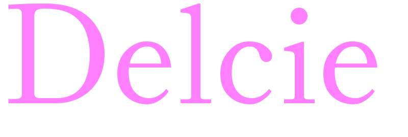 Delcie - Name for Girls - Meaning, Popularity and Origin