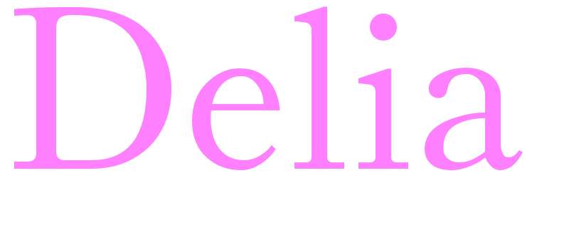 Delia - Name for Girls - Meaning, Popularity and Origin