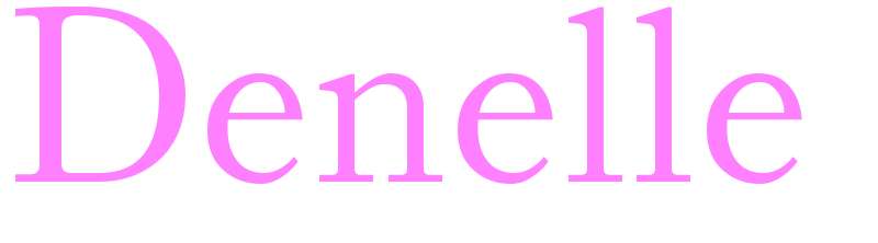 Denelle - Name for Girls - Meaning, Popularity and Origin