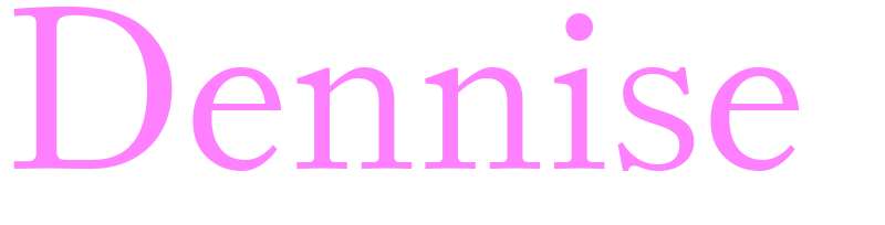 Dennise - Name for Girls - Meaning, Popularity and Origin