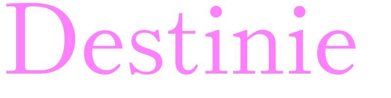 Destinie - Name for Girls - Meaning, Popularity and Origin