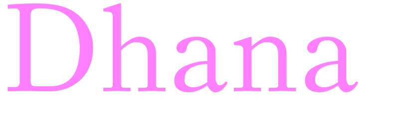 Dhana - Name for Girls - Meaning, Popularity and Origin
