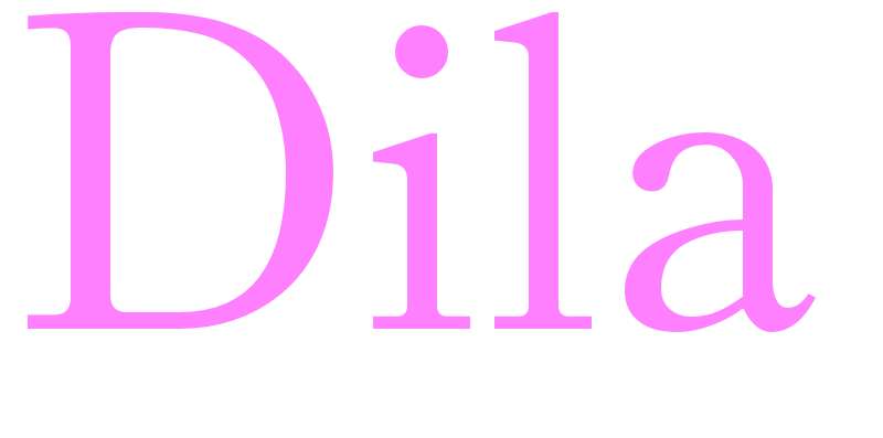 Dila - Name for Girls - Meaning, Popularity and Origin