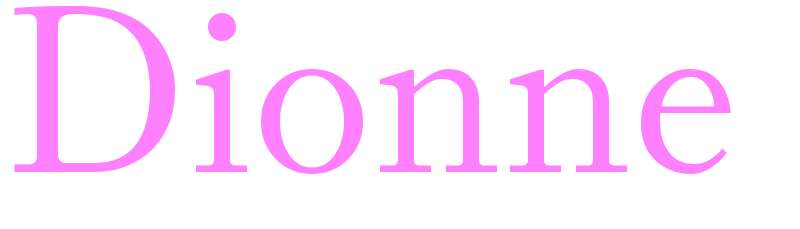 Dionne - Name for Girls - Meaning, Popularity and Origin