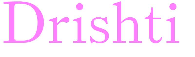 Drishti - Name for Girls - Meaning, Popularity and Origin