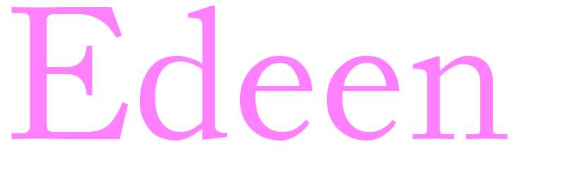 Edeen - Name for Girls - Meaning, Popularity and Origin