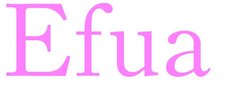 Efua - Name for Girls - Meaning, Popularity and Origin