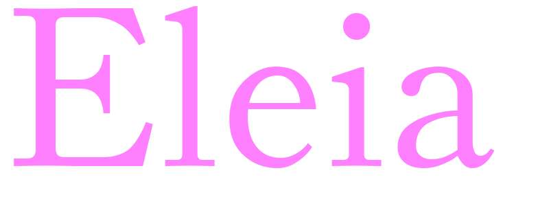 Eleia - Name for Girls - Meaning, Popularity and Origin