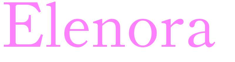Elenora - Name for Girls - Meaning, Popularity and Origin