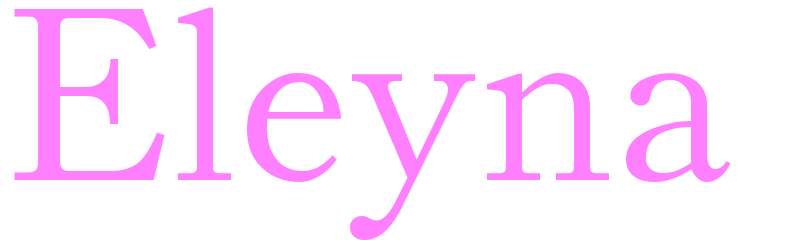 Eleyna - Name for Girls - Meaning, Popularity and Origin